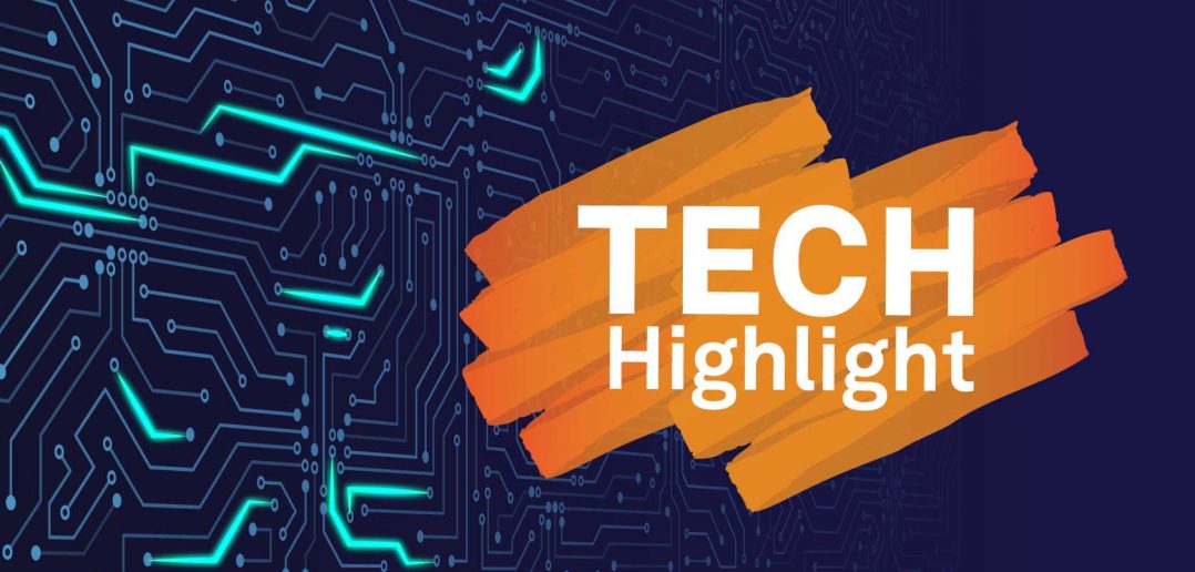 Tech Highlights: Leveraging data so you can do your best work